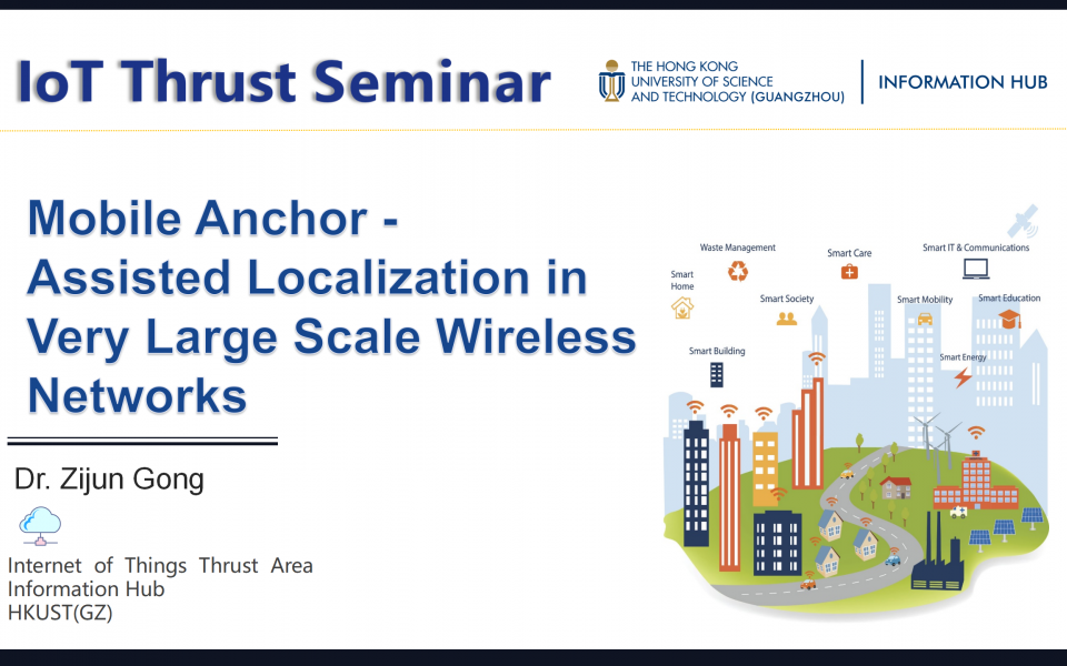 IoT Thrust Seminar: Mobile Anchor-Assisted Localization in Very Large Scale Wireless Networks ...